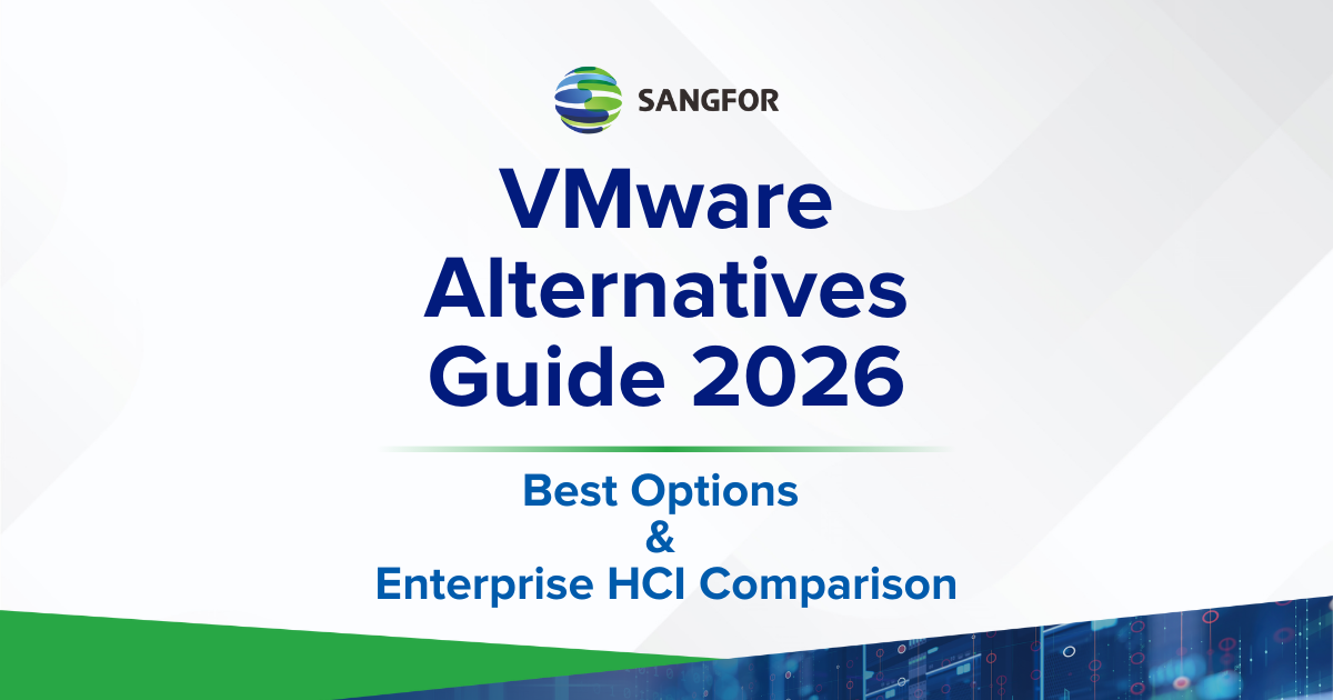 Top VMware Alternatives Guide 2026 - Sangfor Technologies
